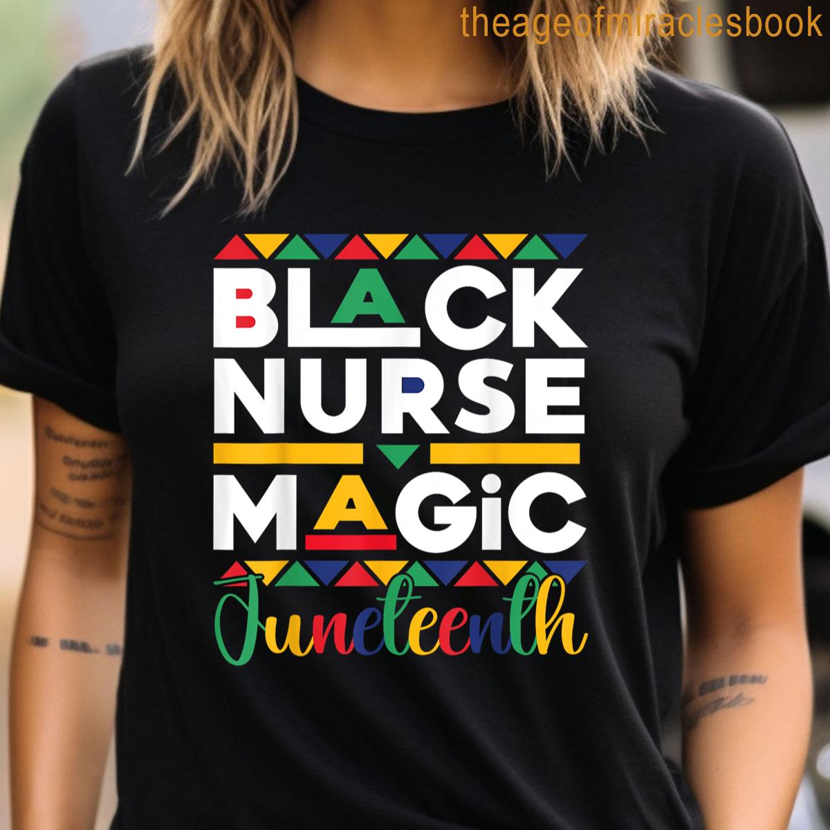 Pride Black Nurse Magic Juneteenth Black History Freedom Rn T-shirt