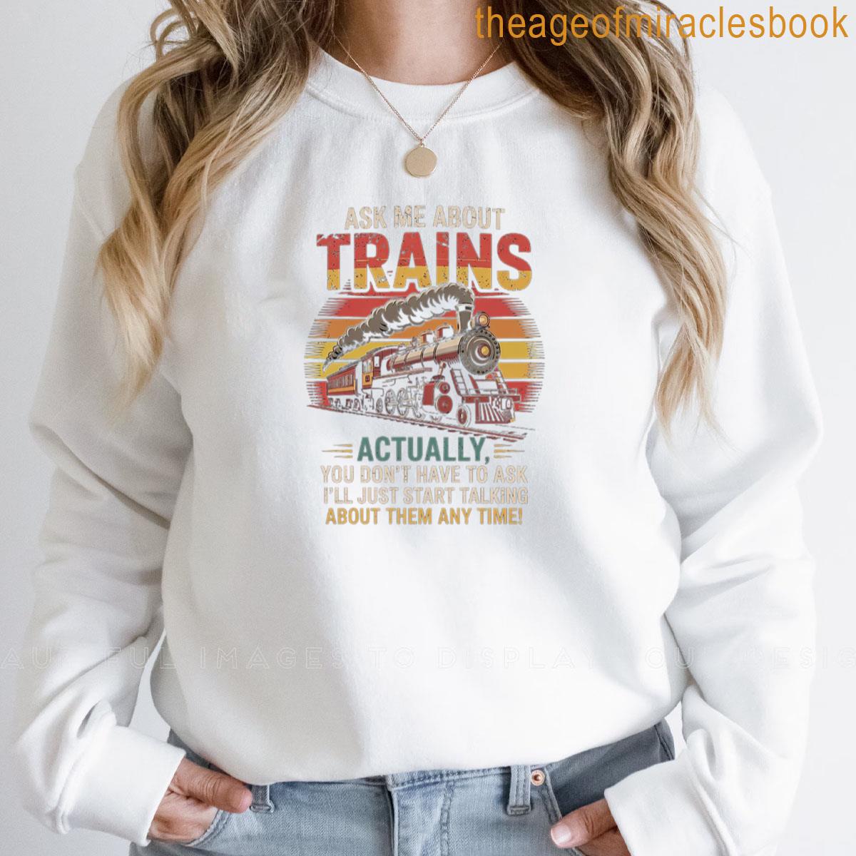 Vintage Train Lover Design - Funny Ask Me About Trains Quote T-shirt