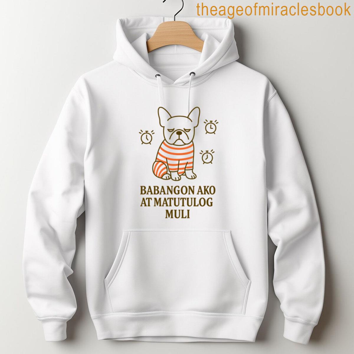 Babangon At Matutulog Muli T-shirt