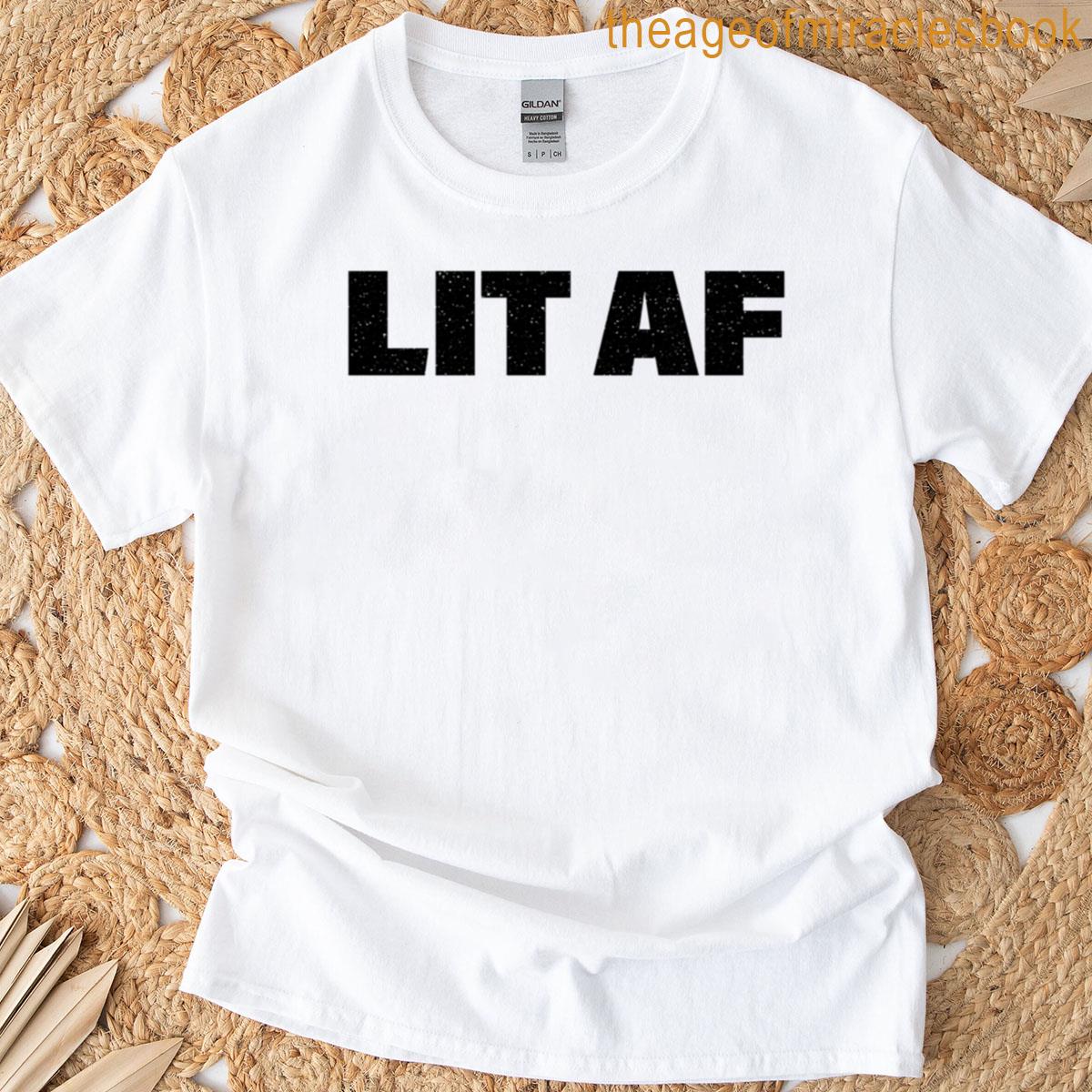 Lit Af In Bold T-shirt