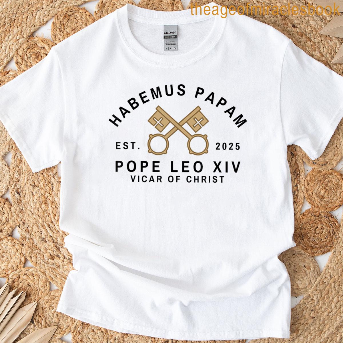 Pope Leo Xiv New Pope Leo 14 Habemus Papam 2025 T-shirt