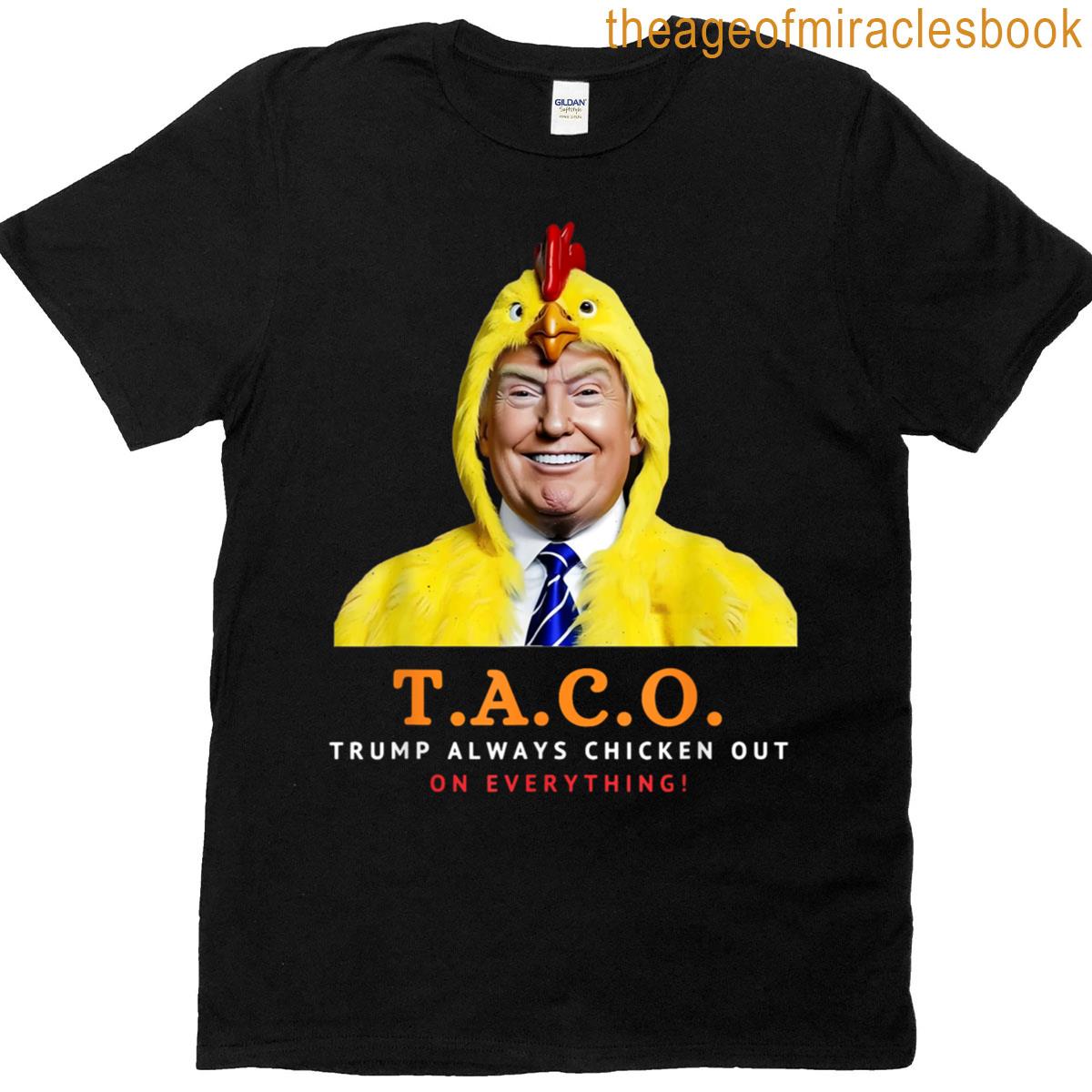 Cute Taco Trump Always Chickens Out Funny Chicken Trump Meme T-shirt