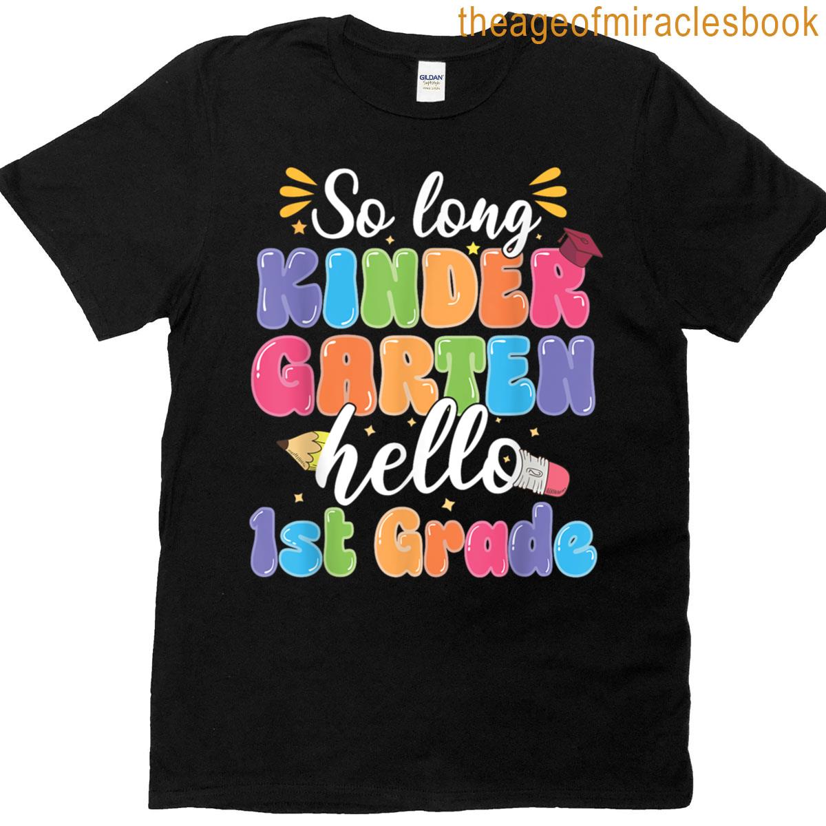 First Day Of School So Long Kindergarten Hello 1st Grade T-shirt