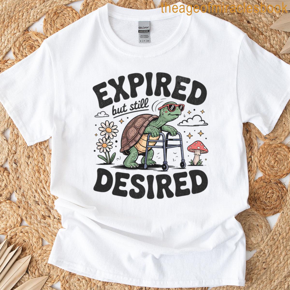 Funny Sarcastic Retirement Turtle - Expired But Desired T-shirt