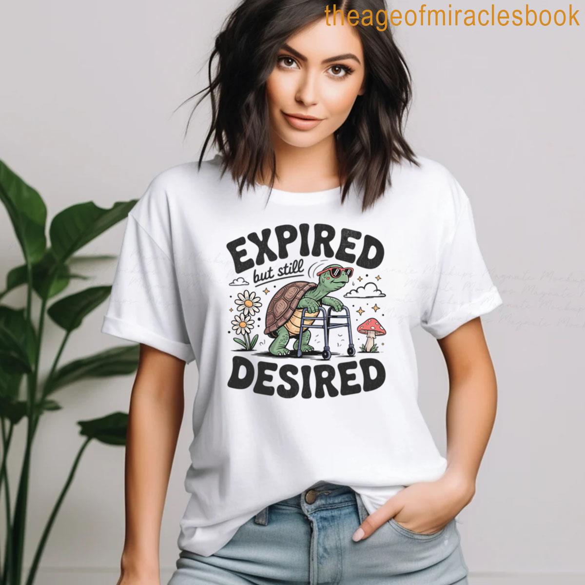 Funny Sarcastic Retirement Turtle - Expired But Desired T-shirt