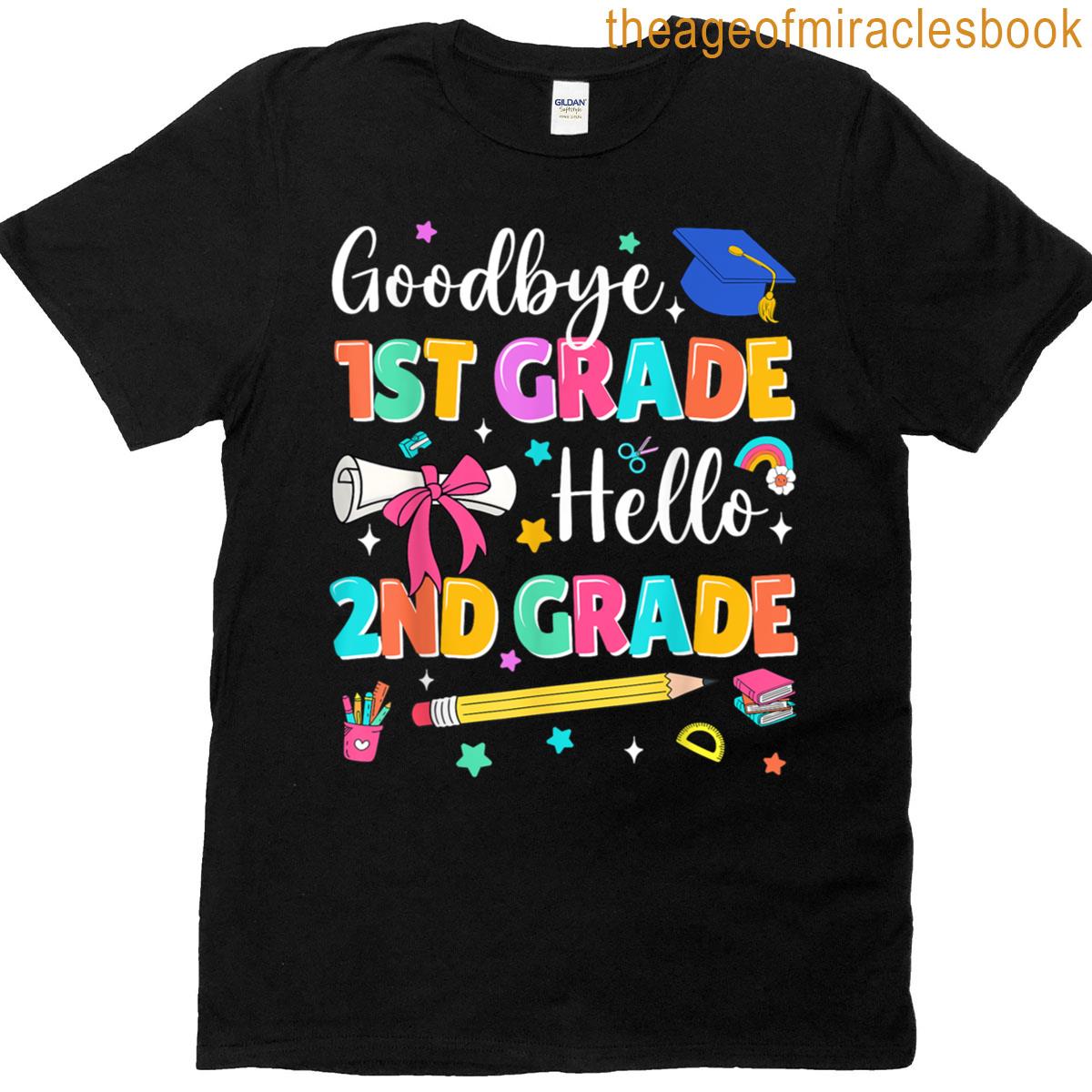 Goodbye 1st Grade Hello 2nd Grade Graduation Back To School T-shirt