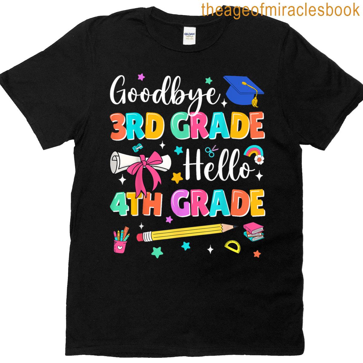 Goodbye 3rd Grade Hello 4th Grade Graduation Back To School T-shirt