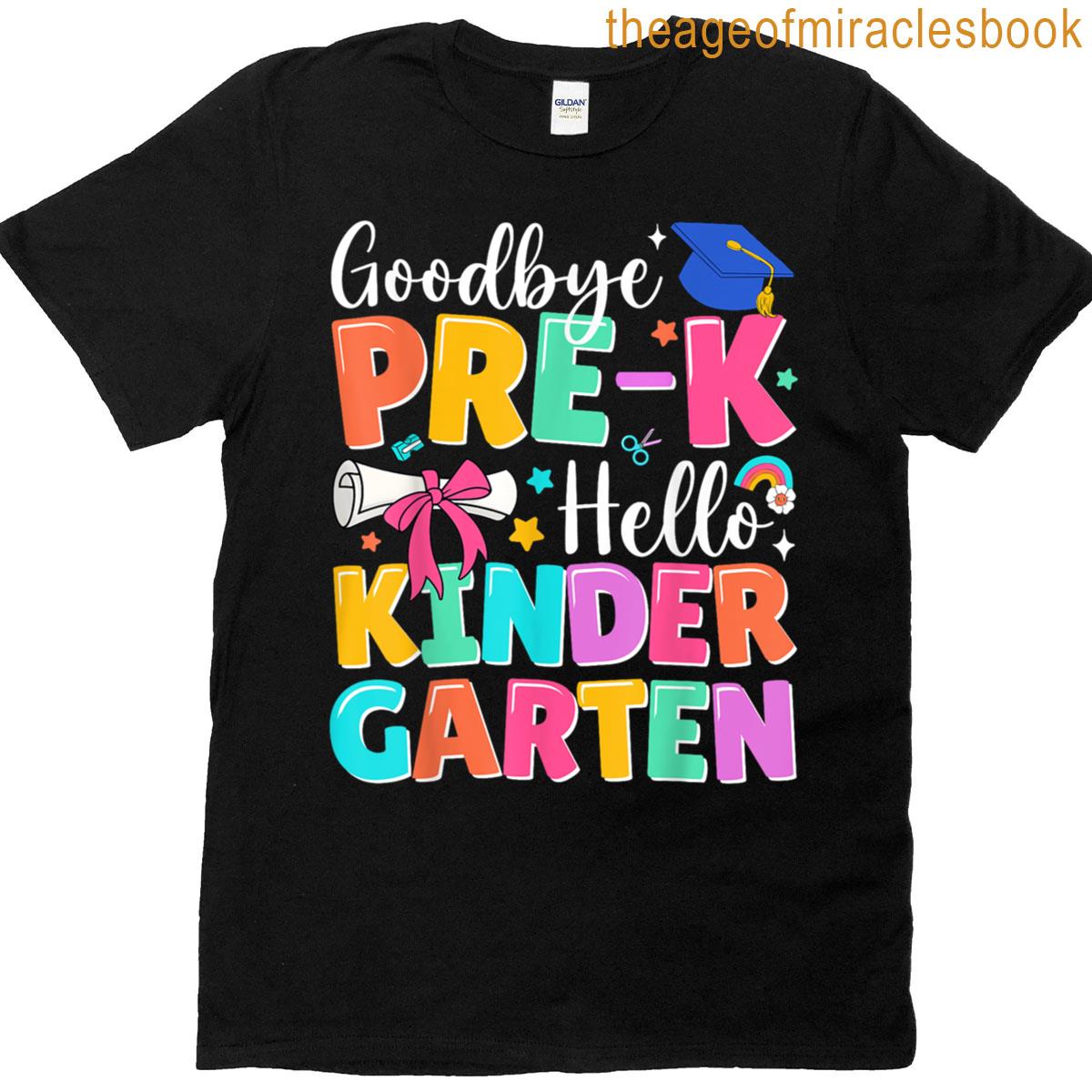 Goodbye Pre-k Hello Kindergarten Graduation Back To School T-shirt