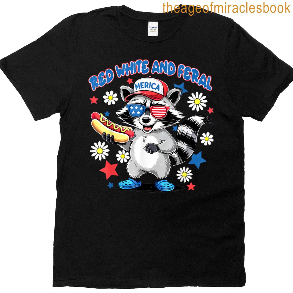 Red White And Feral Funny Raccoon 4th Of July Patriotic T-shirt