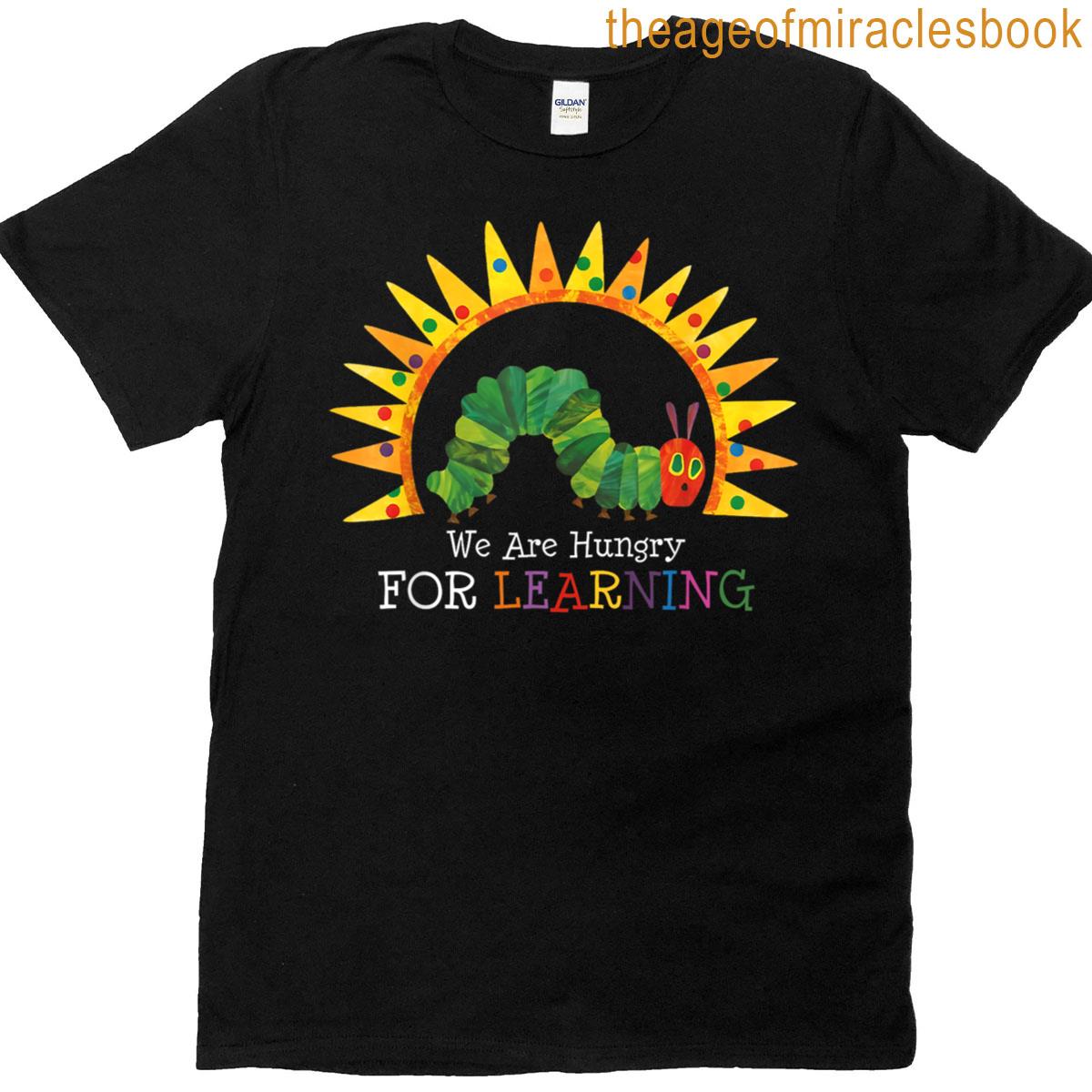 We Are Hungry For Learning Teacher Back To School First Day T-shirt