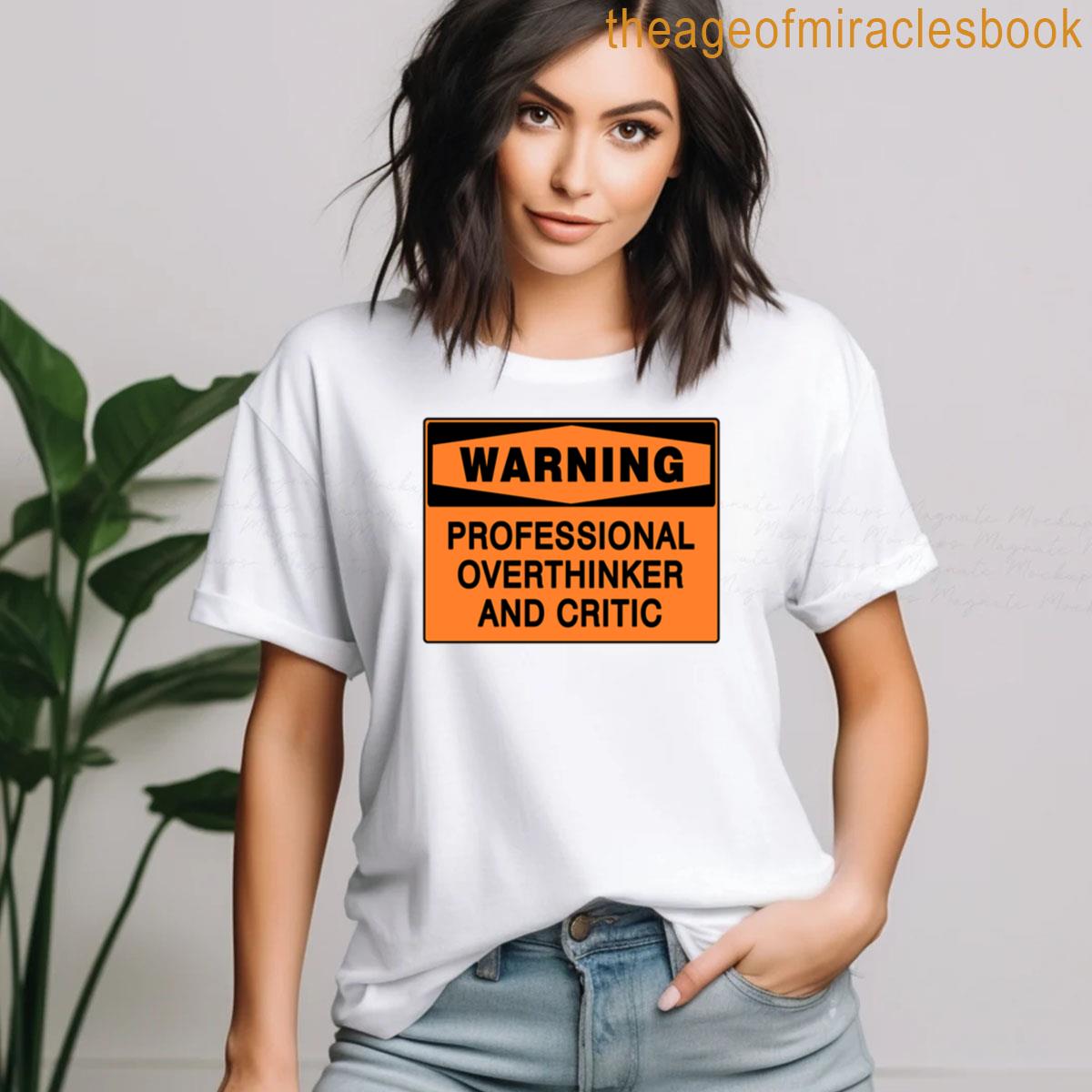 Warning Sign Professional Overthinker And Critic Novelty T-shirt