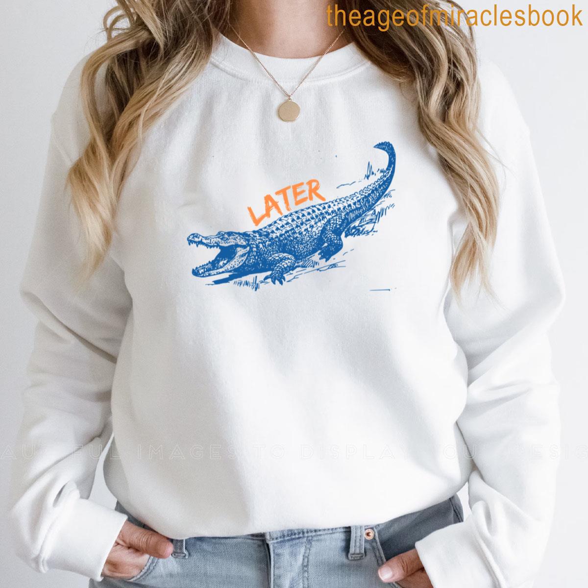 Later Gator T-shirt
