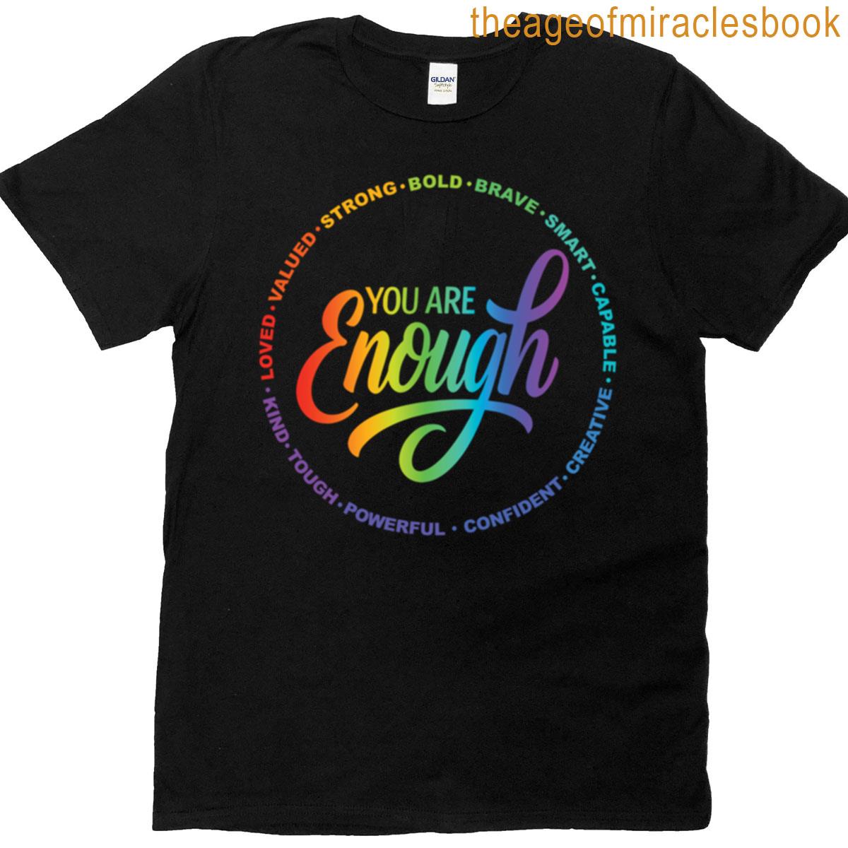 You Are Enough Lgbtq Pride Lgbt Pride Month T-shirt
