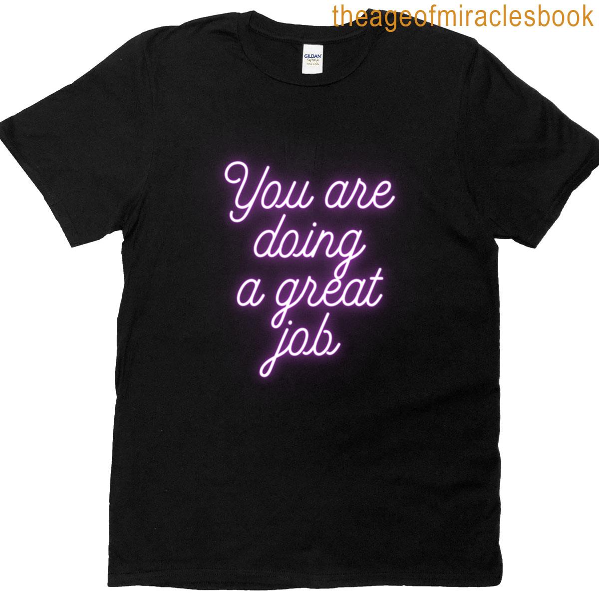 Youre Doing Great Job Encouragement Motivation T-shirt