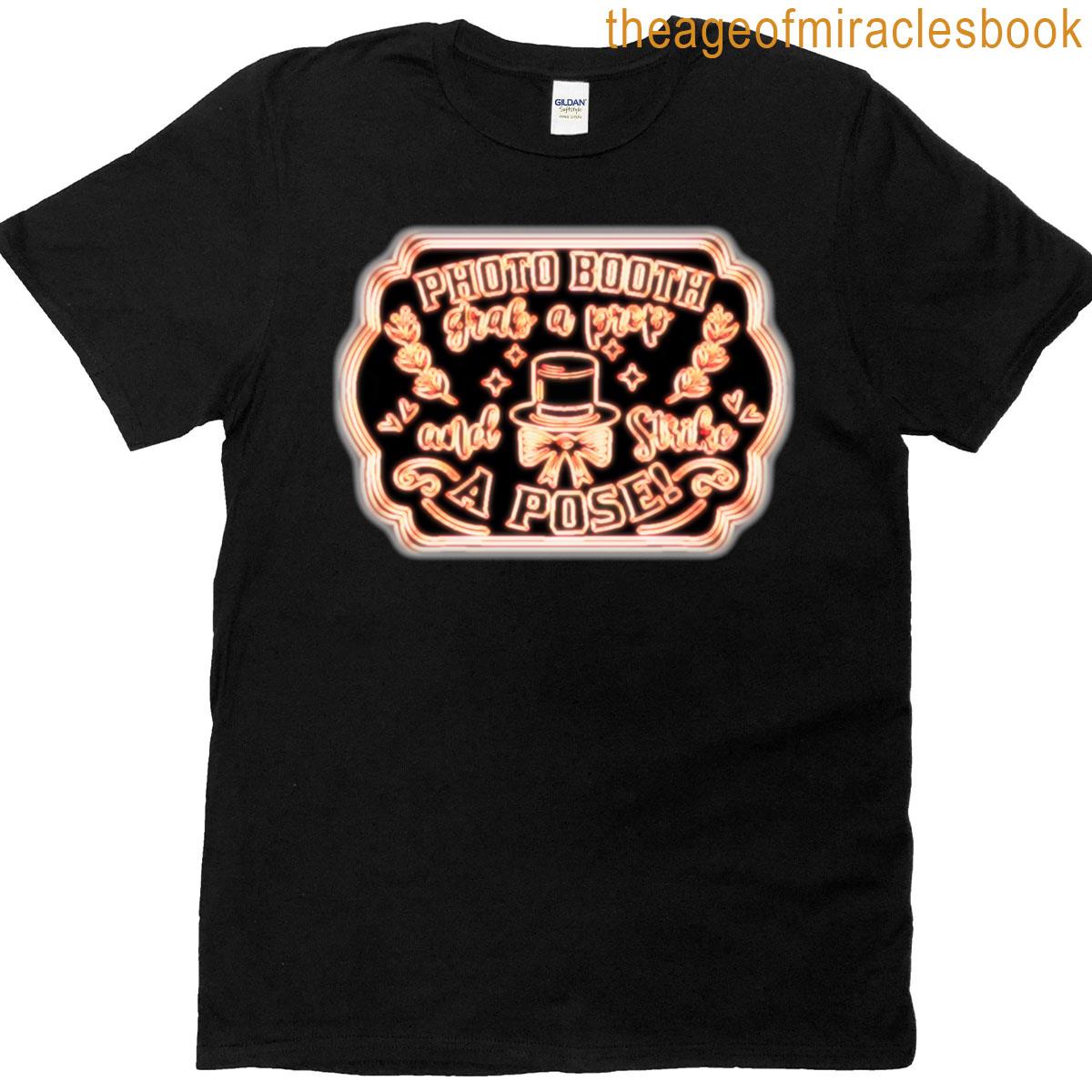 Photobooth Grab A Prop And Strike A Pose T-shirt