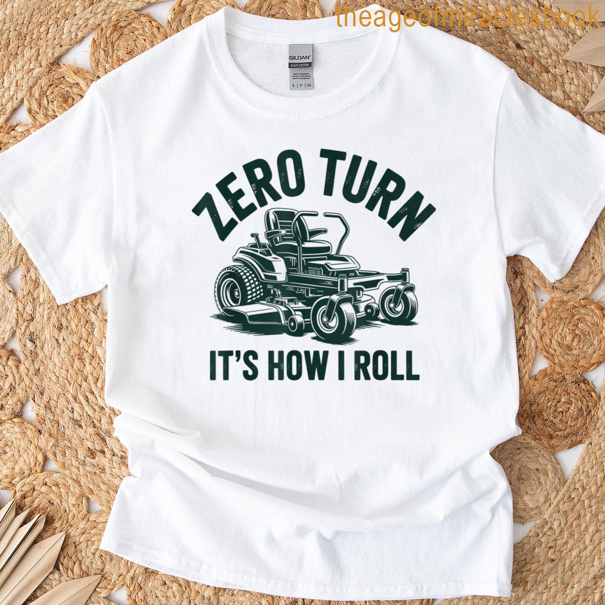 Zero Turn Lawn Mower Its How I Roll Funny Lawn Mowing T-shirt