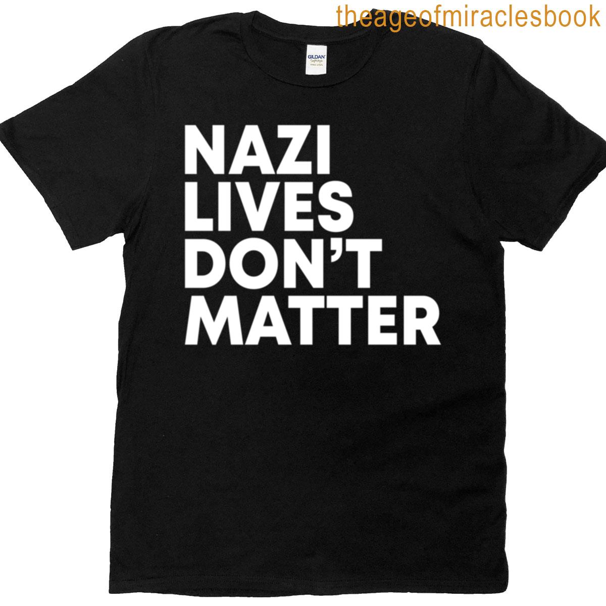 Nazi Lives Dont Matter T-shirt