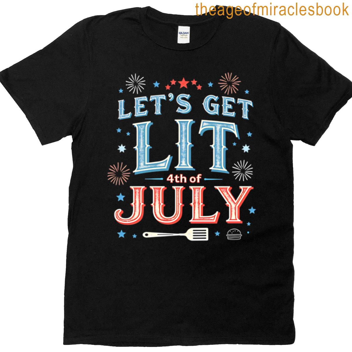 Lets Get Lit 4th Of July - Patriotic Vibes T-shirt