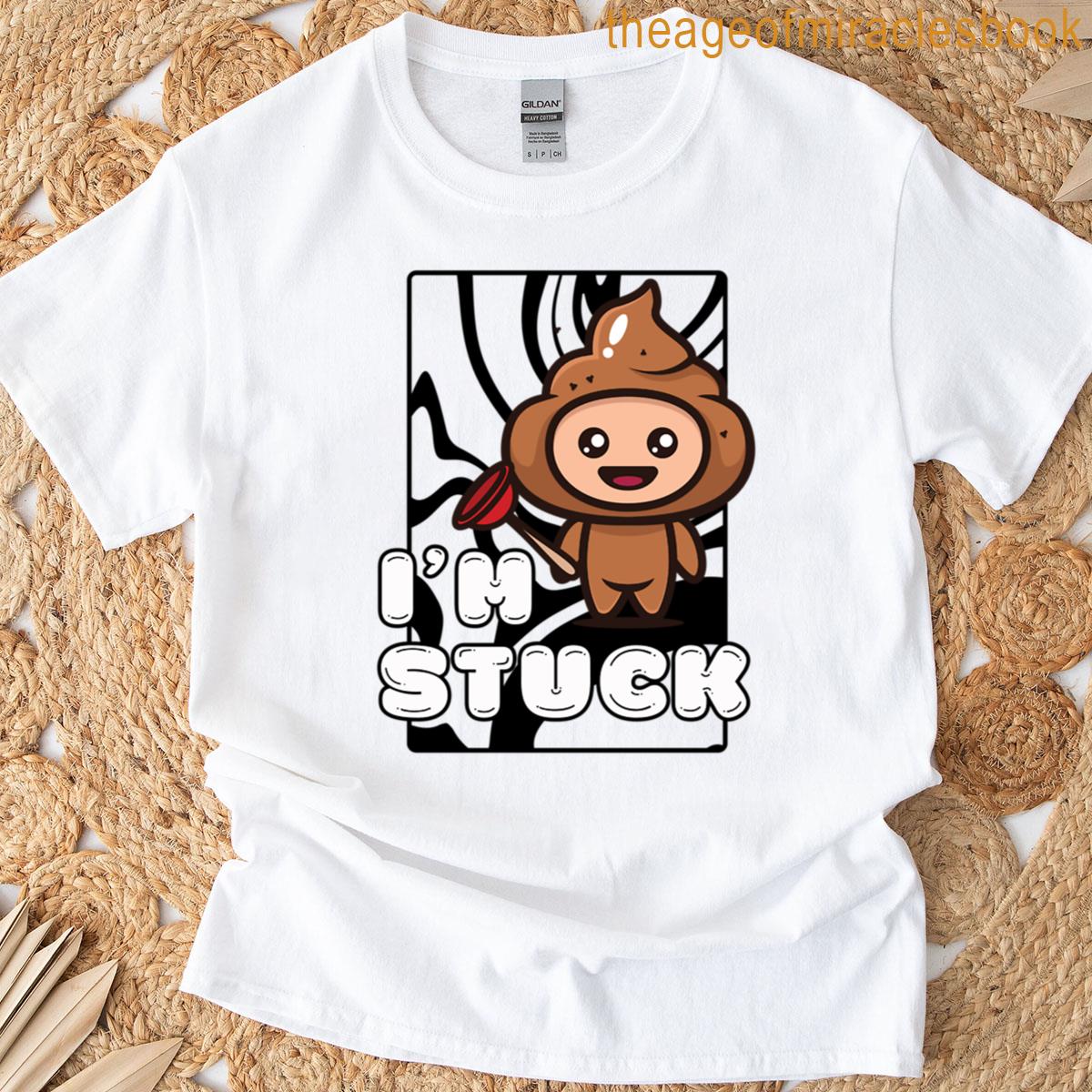 Im Stuck Funny Poop T-shirt