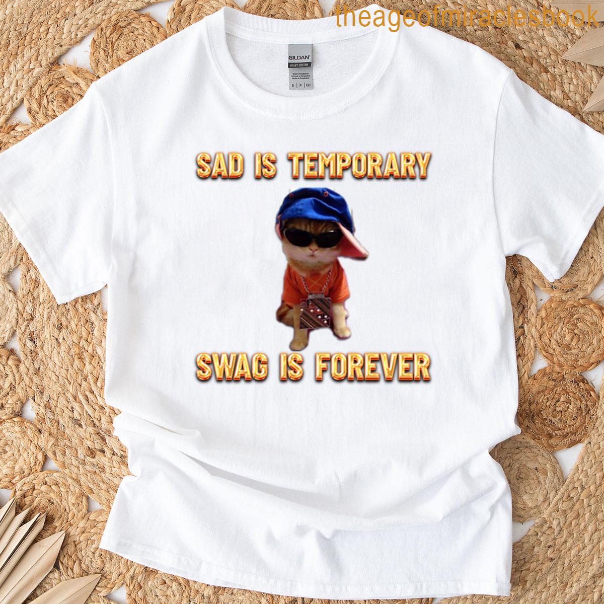 Sad Is Temporary Swag Is Forever Cat T-shirt