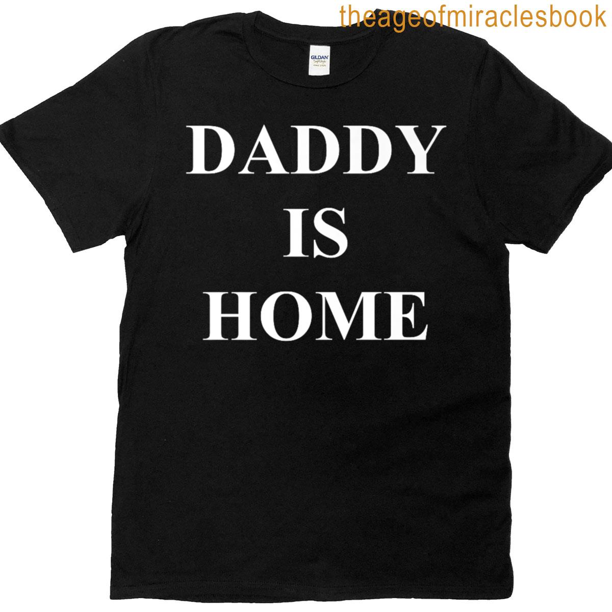Daddys Home Meme Funny Political Humor Trendy Graphic Premium T-shirt