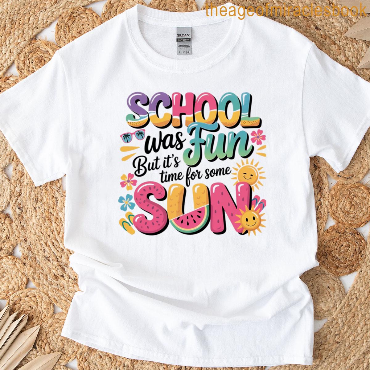 Funny Quorte School Was Fun But Its Time For Sun Teacher T-shirt