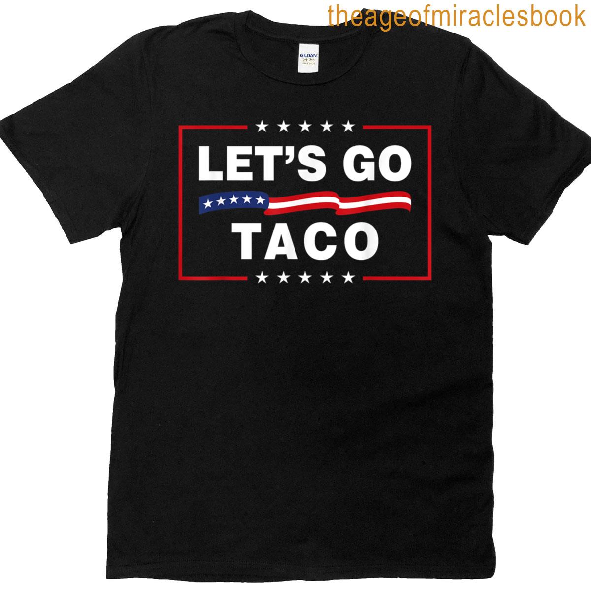 Lets Go Taco Funny Political Taco Trump Always Chickens Out T-shirt