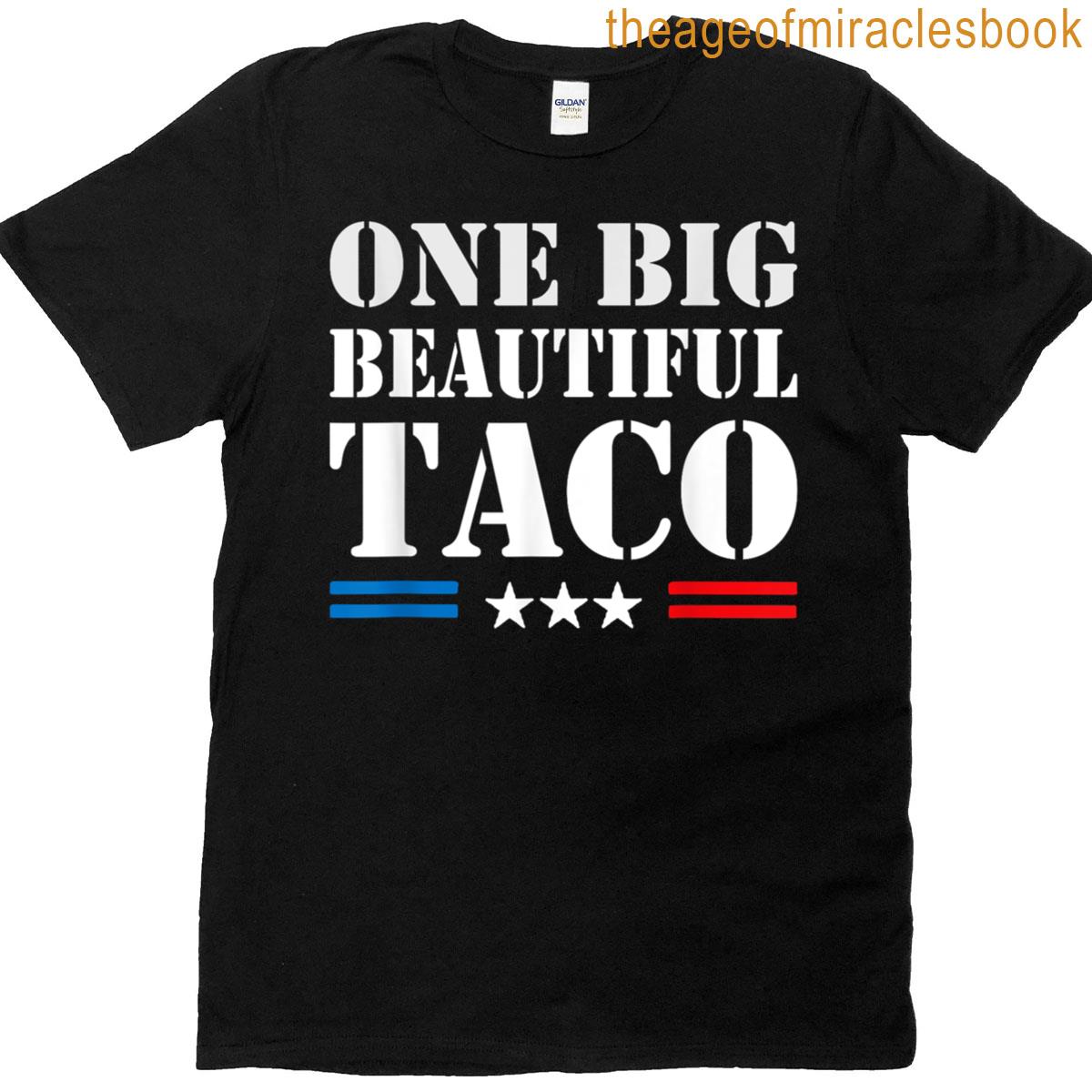 Taco Nickname Meme - One Big Beautiful Bill Funny Twist T-shirt