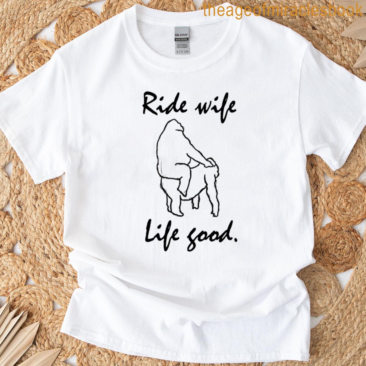 Ride Wife Life Good T-shirt