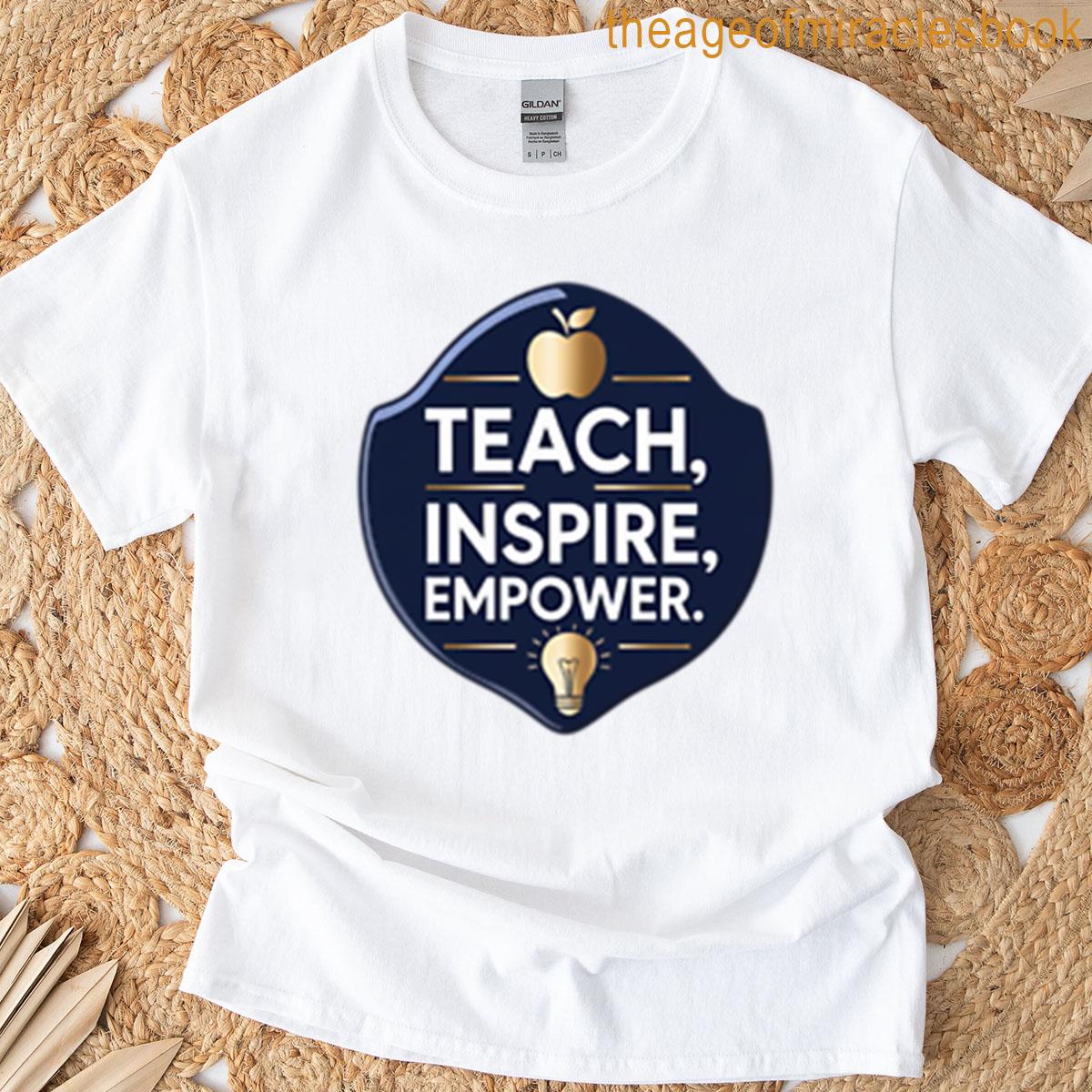 Teach Inspire Empower Motivational Teacher Quote Design T-shirt