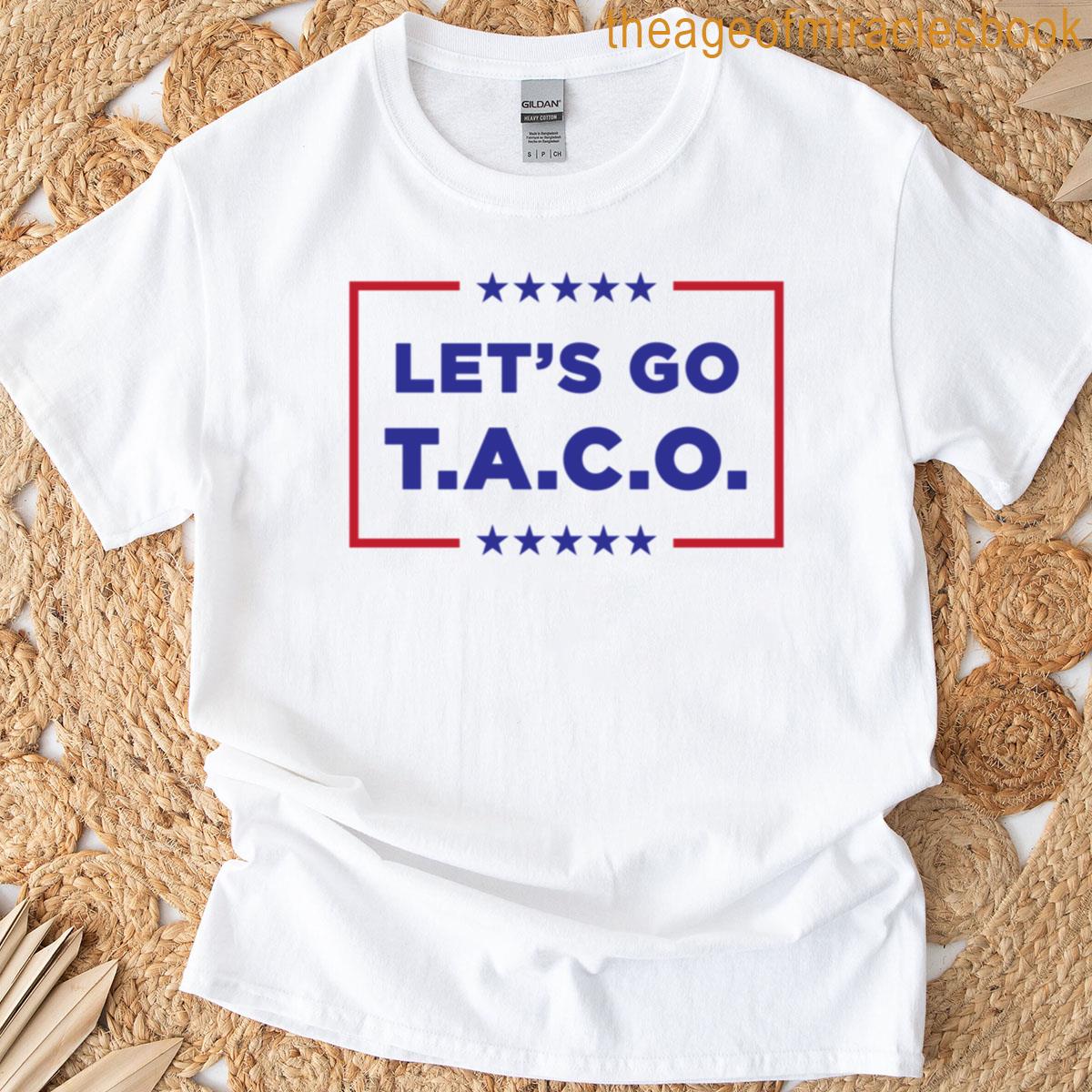 Lets Go Taco Trump Always Chickens Out Trump Meme Taco Trump T-shirt
