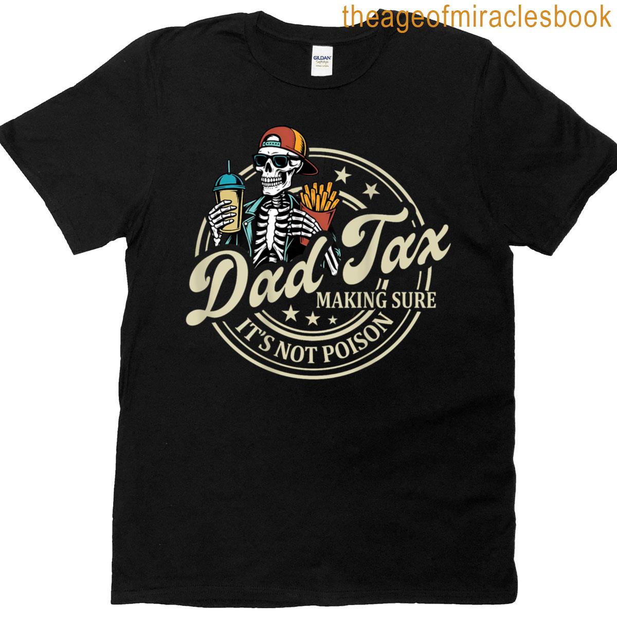On Back Dad Tax Making Sure Its Not Poison Skeleton Dad Tax T-shirt