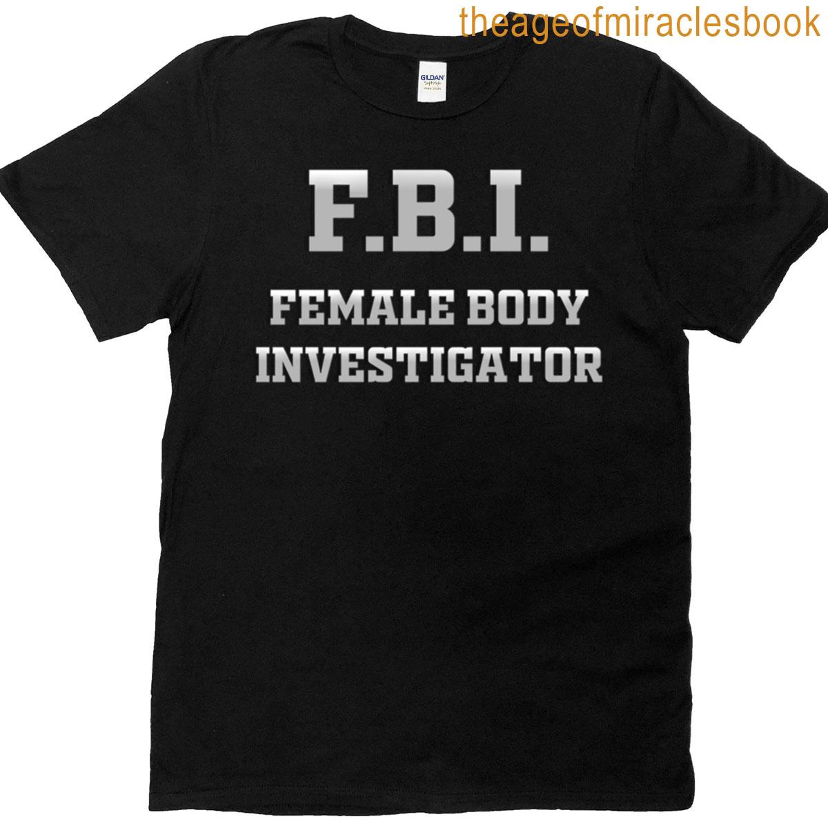 Fbi - Female Body Investigator White T-shirt