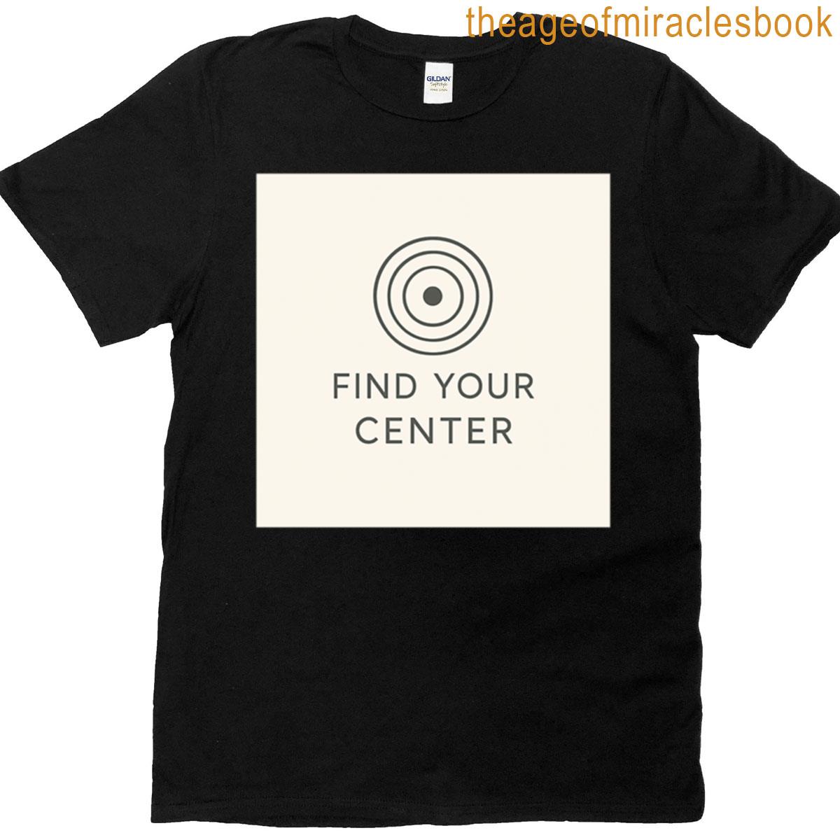 Find Your Center T-shirt