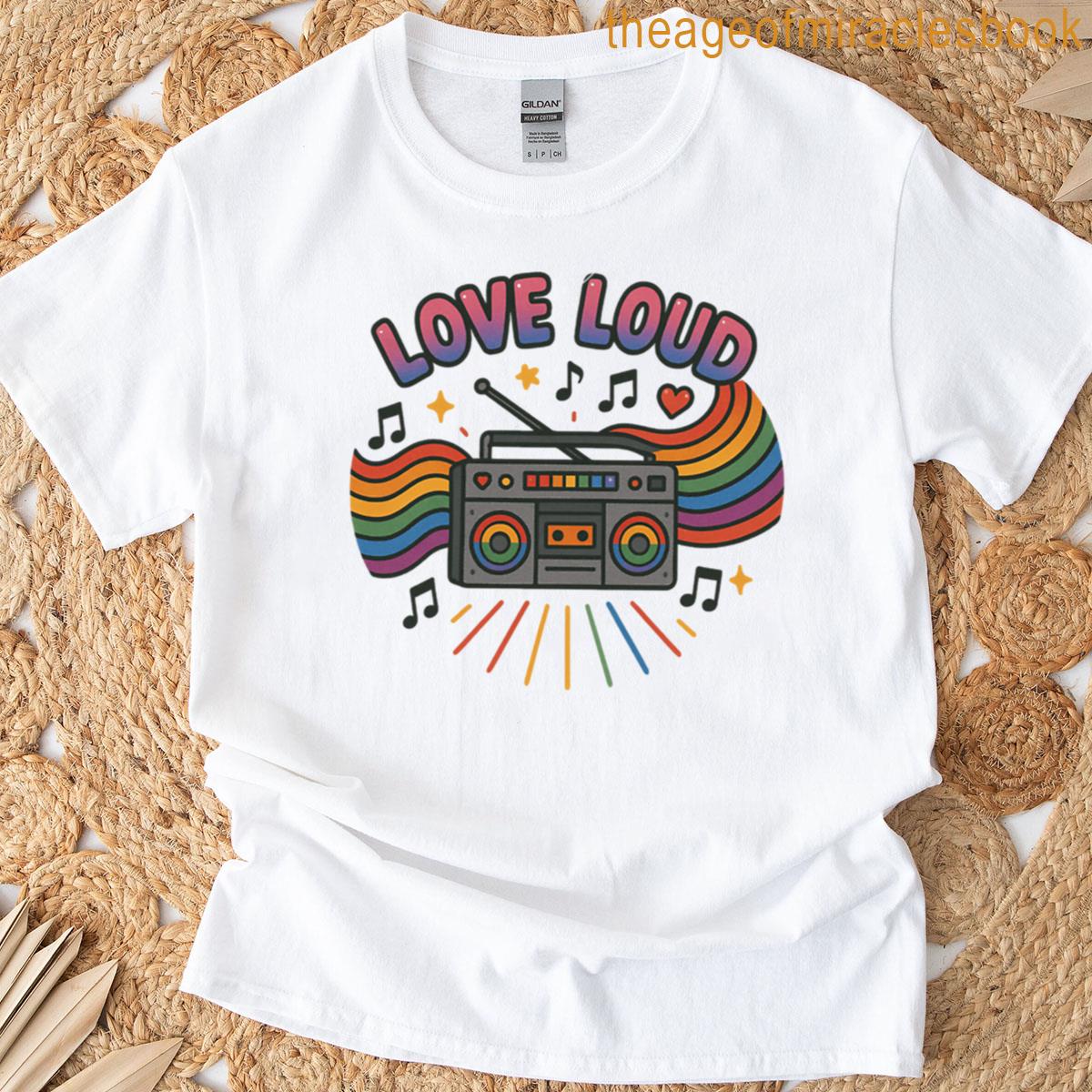 Love Loud T-shirt