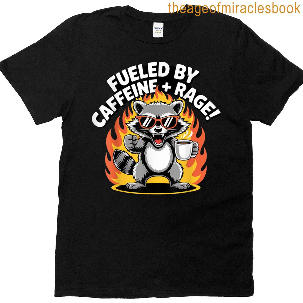 Fueled By Caffeine Rage T-shirt