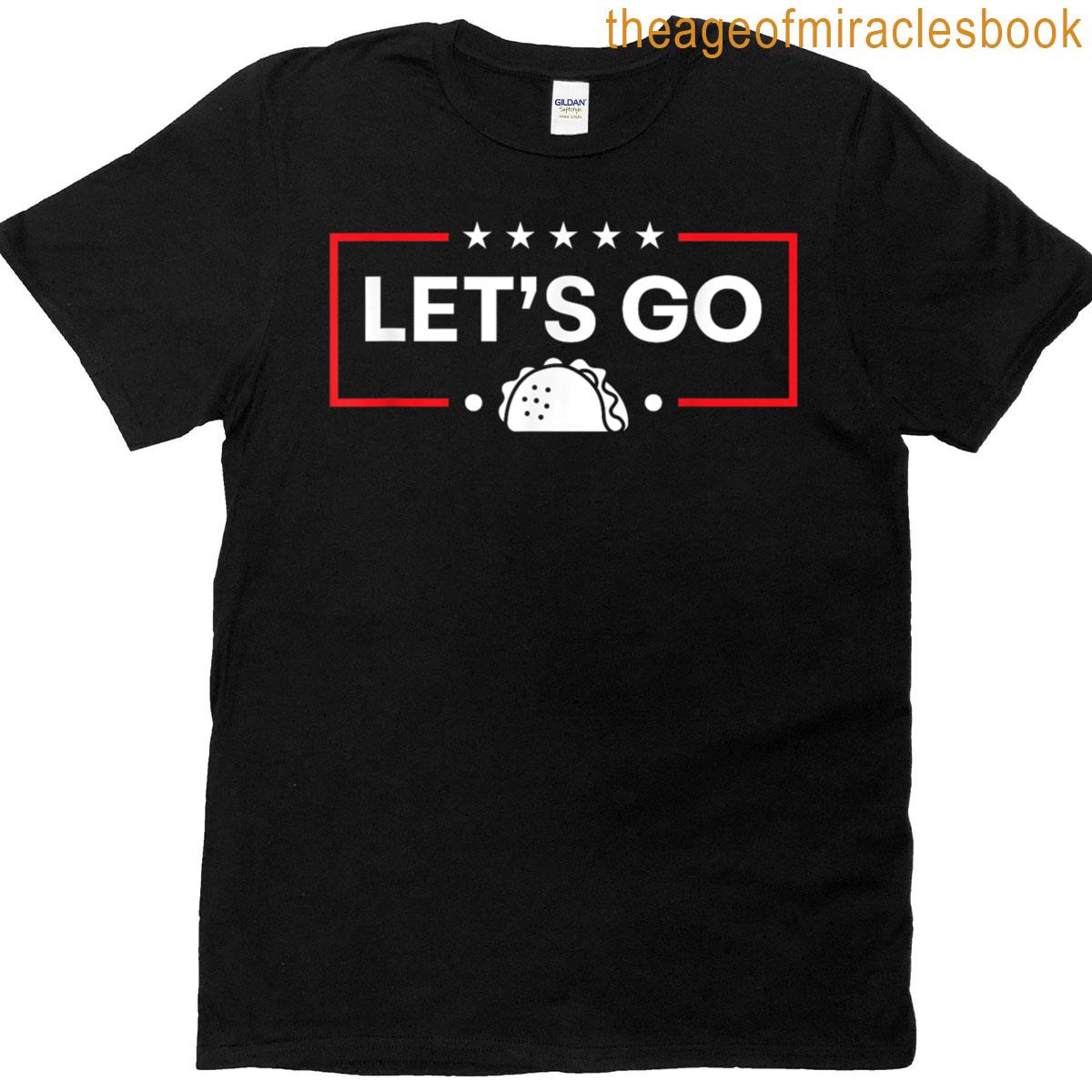 Lets Go Taco Funny Trump Taco T-shirt