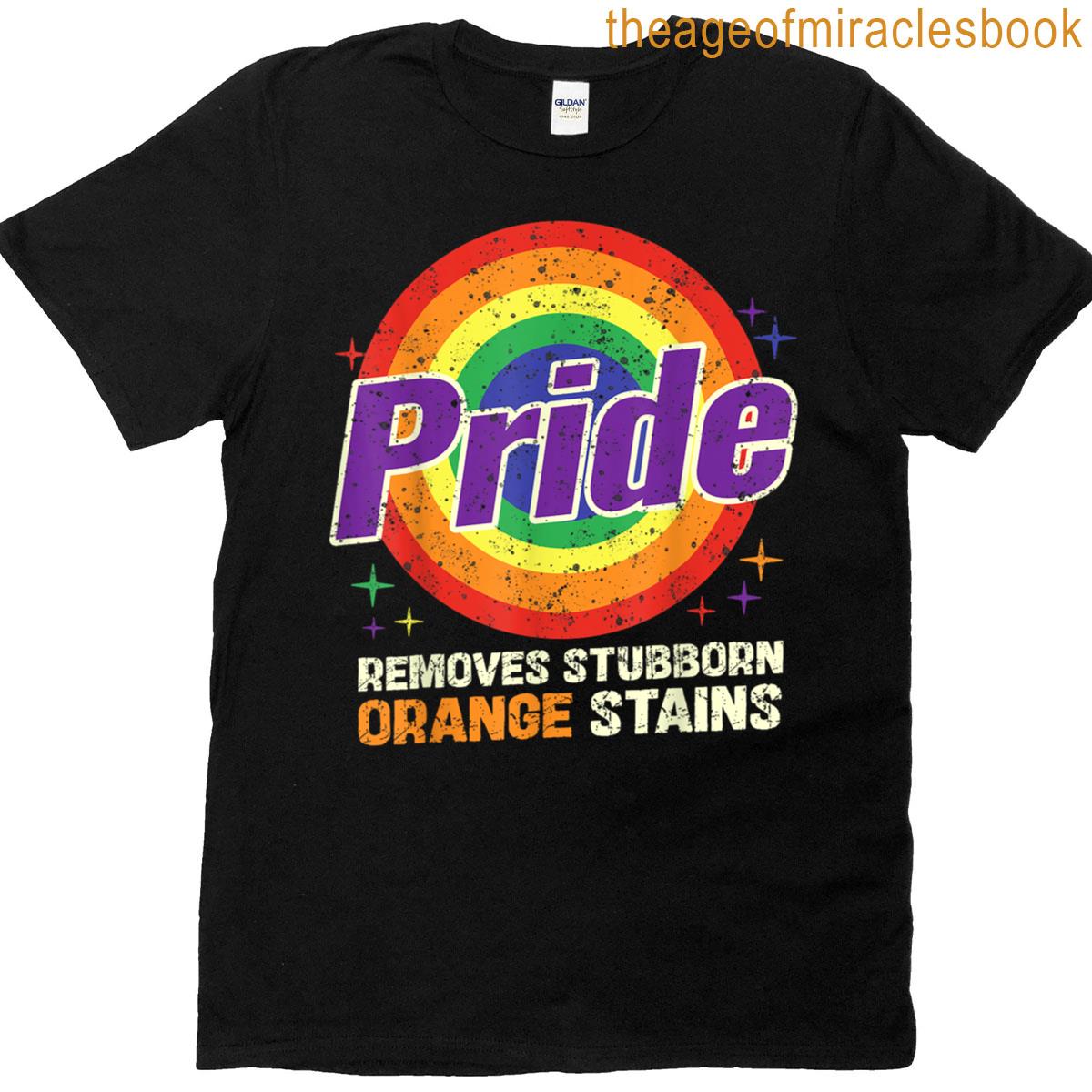Pride Removes Stubborn Orange Stains Pride Month Lgbtq Retro T-shirt