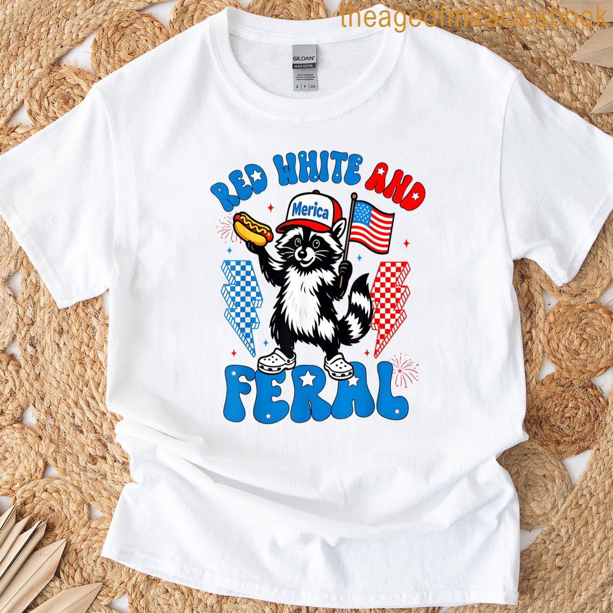 Red White And Feral Funny Raccoon 4th Of July Patriotic T-shirt