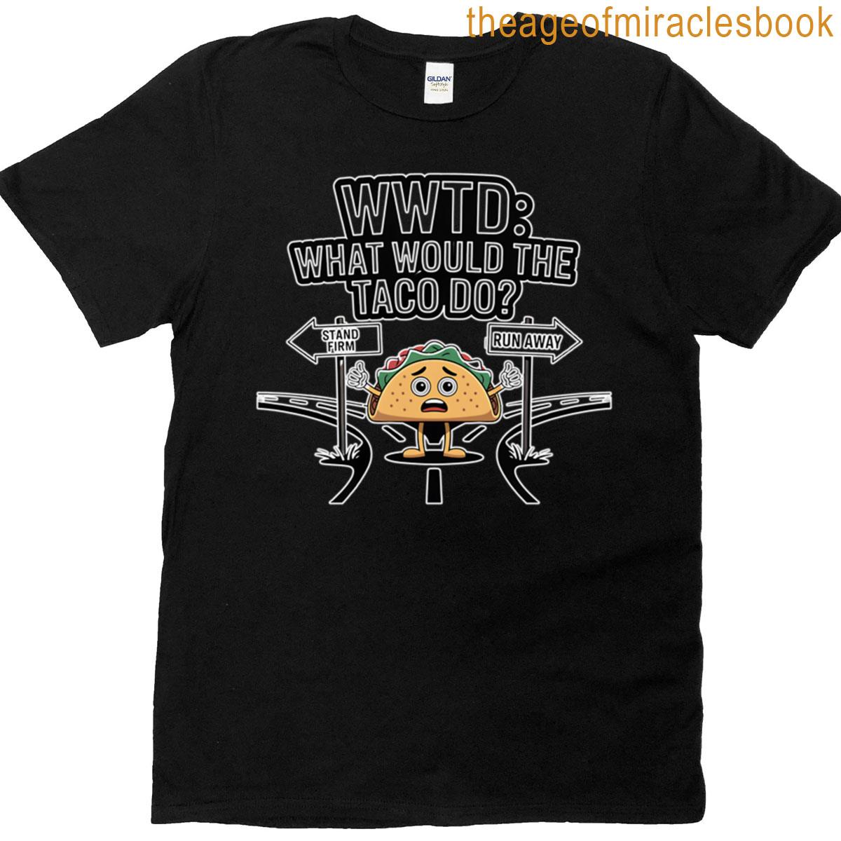 Satirical Wwtd Taco Design For Political Decision Fatigue T-shirt