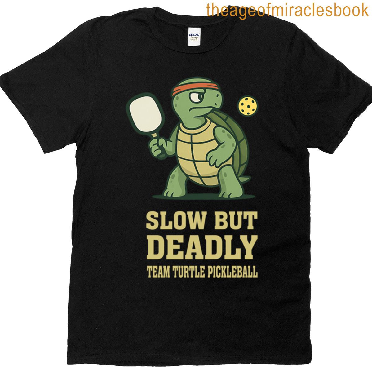 Slow But Deadly Turtle Pickleball Squad Design T-shirt