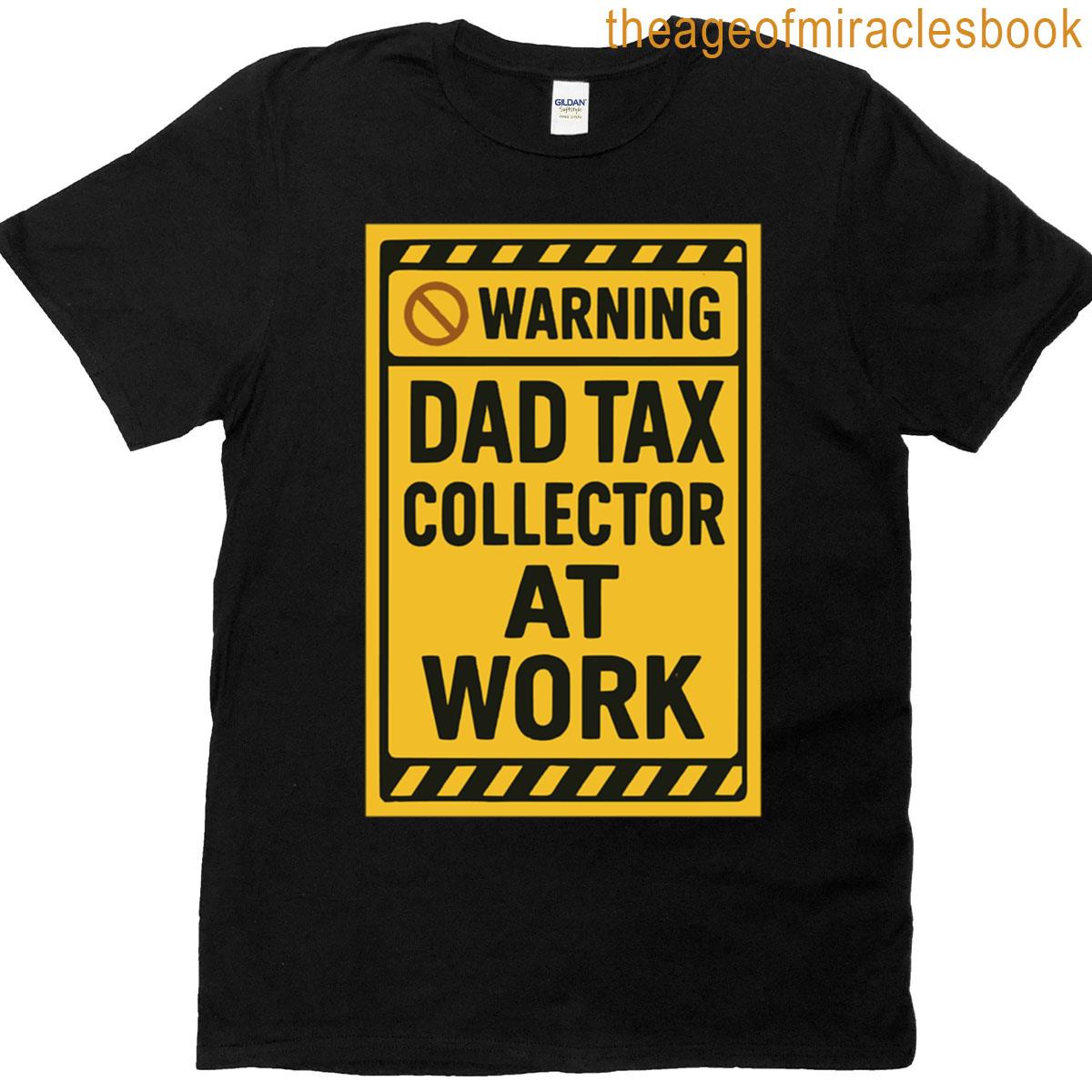 Funny Dad Tax Collector Warning Sign Oversized T-shirt