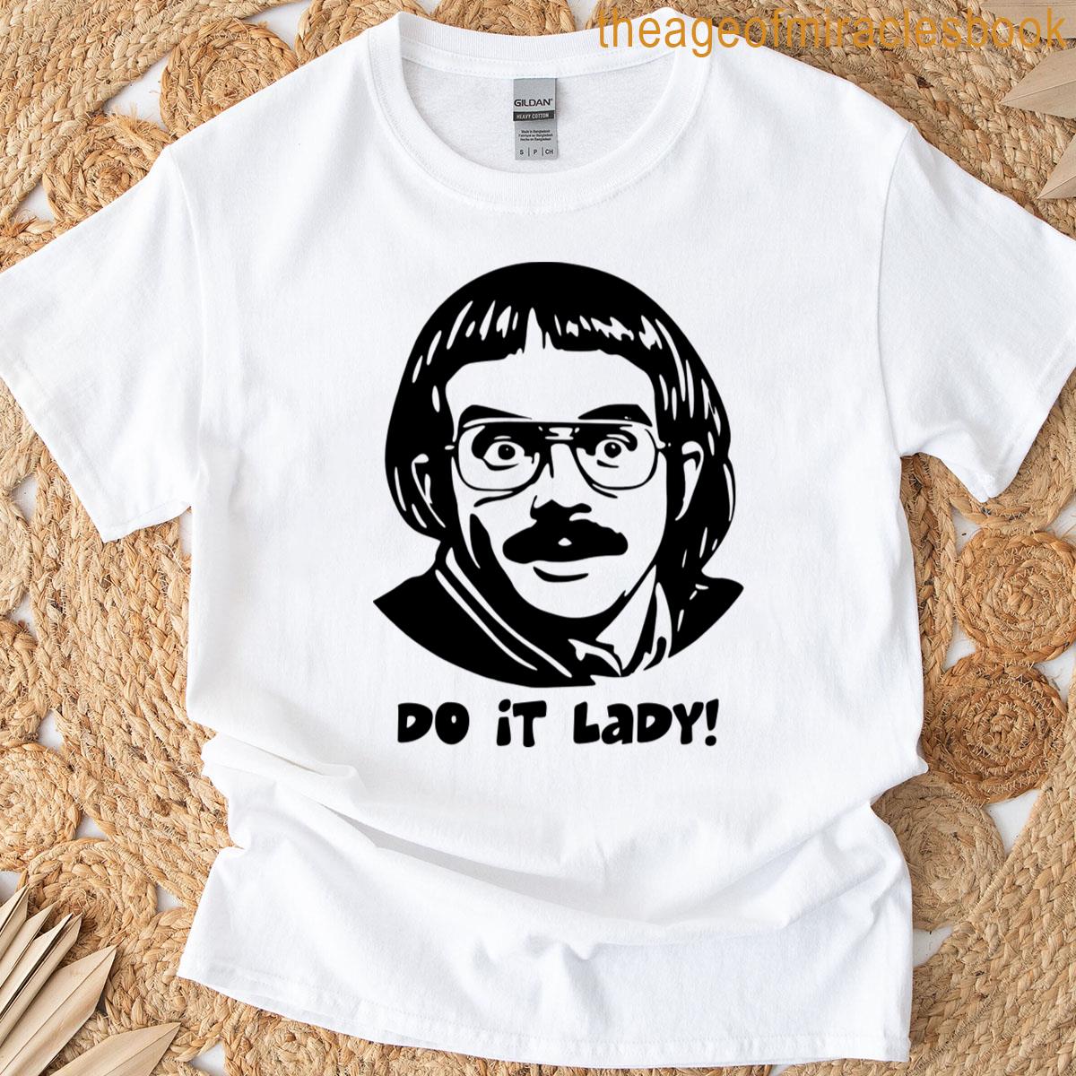 Do It Lady Jay Renshaw Funny Meme T-shirt