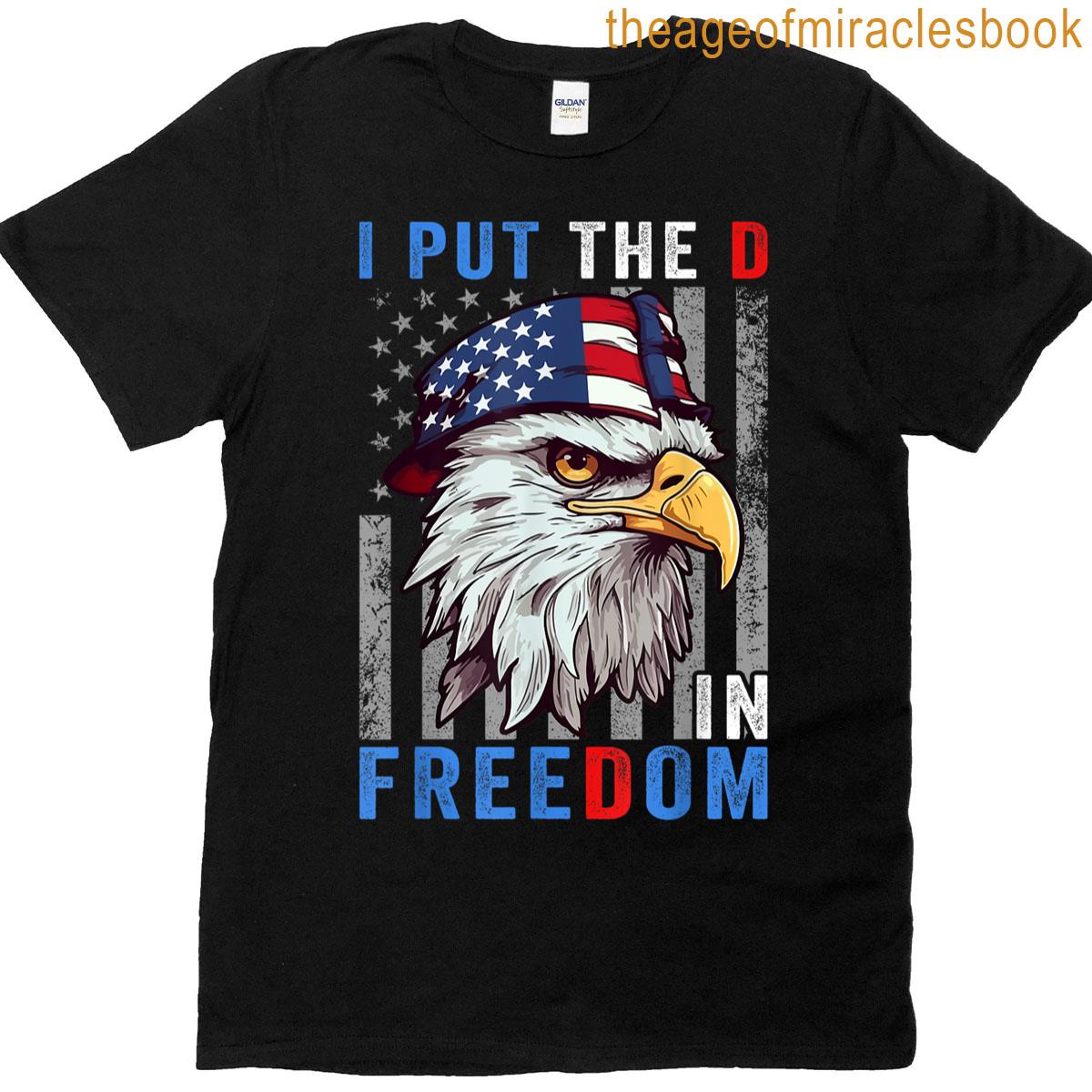 I Put The D In Freedom Funny 4th Of July Usa Flag T-shirt