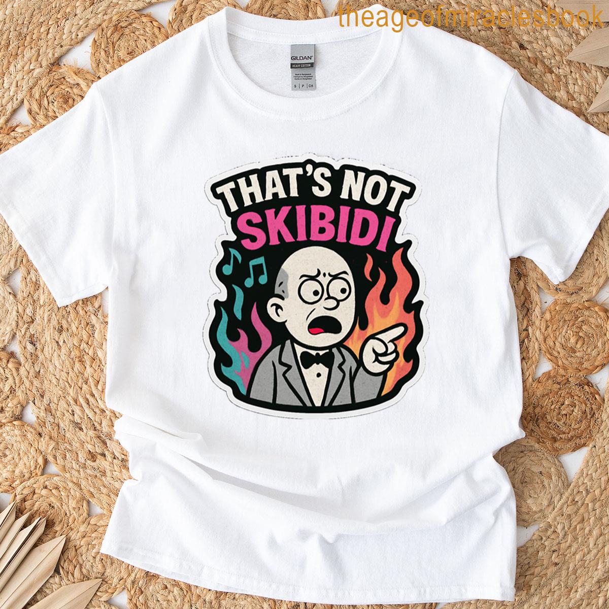 Thats Not Skibidi Meme T-shirt