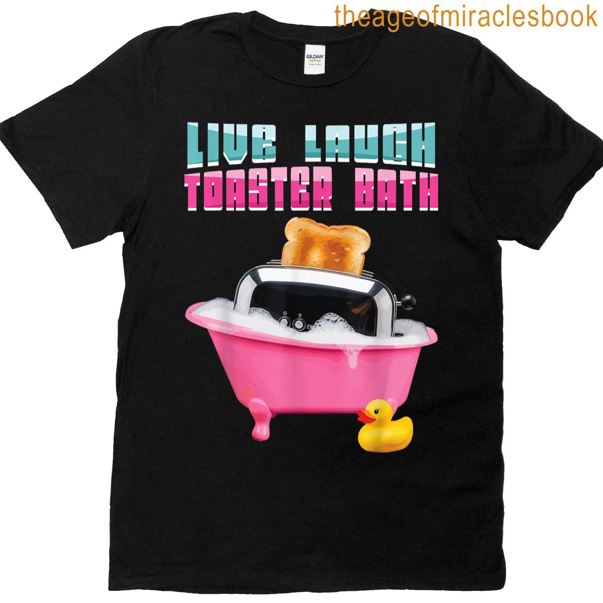 Live Laugh Toaster Bath Meme Funny Pink Bathtub Cute Kawaii T-shirt