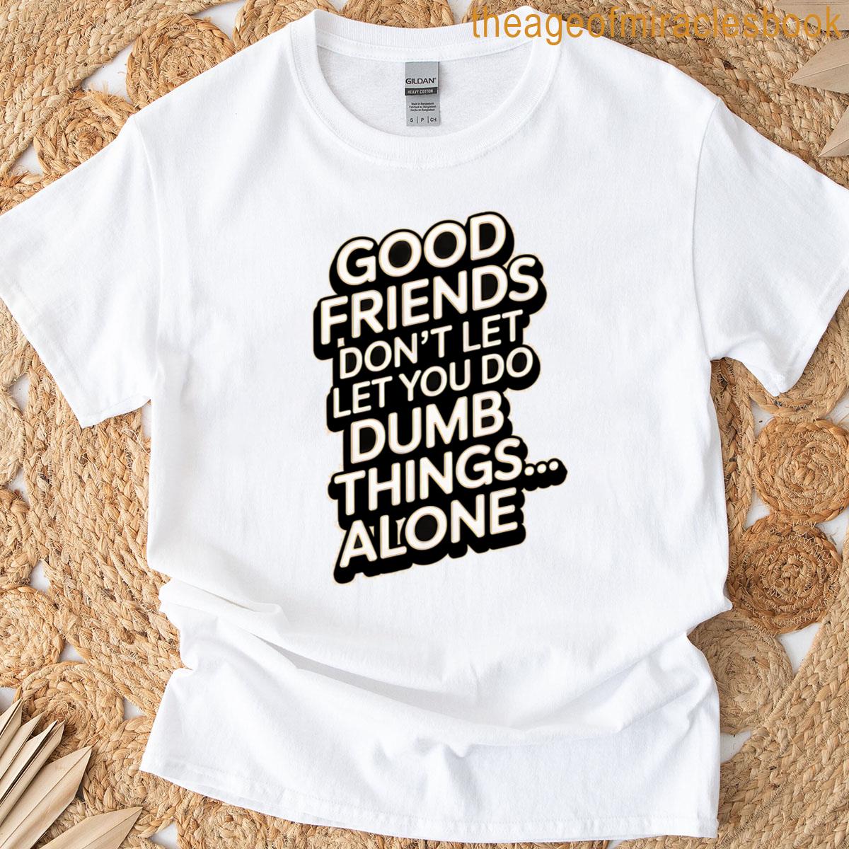 Good Friends T-shirt