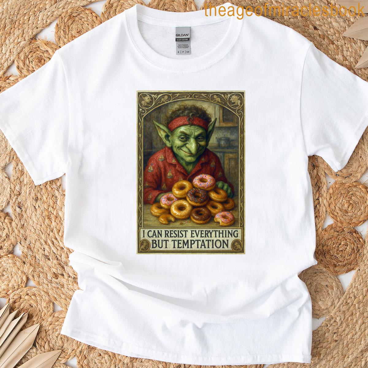 I Can Resist Everything But Temptation T-shirt