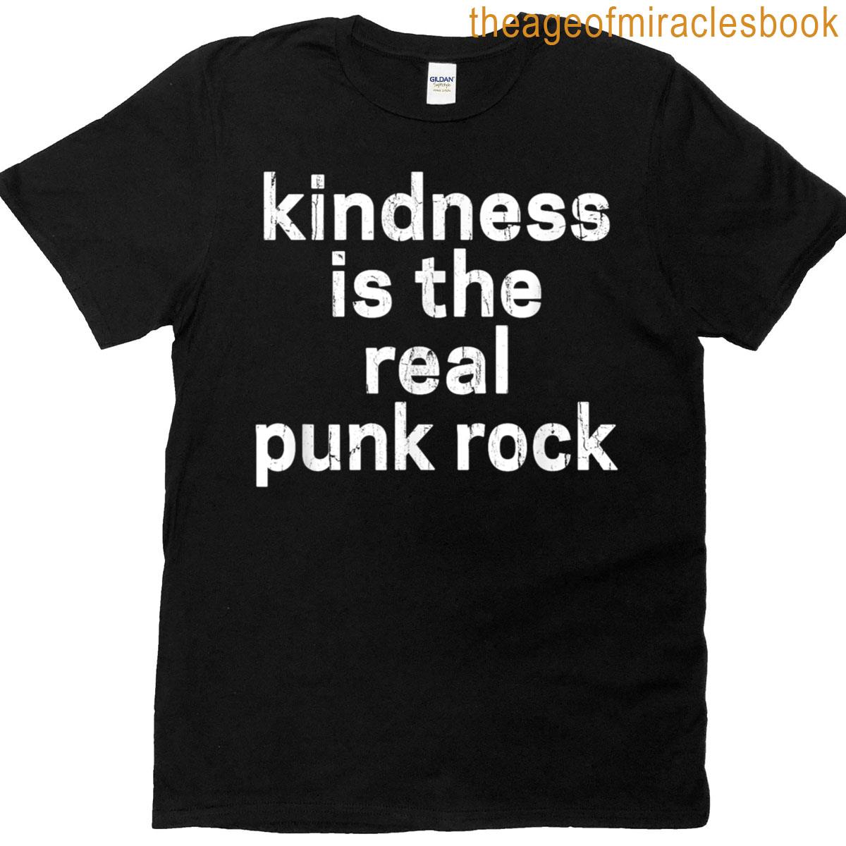 Kindness Is The Real Punk Rock Empathy Is Punk Rock T-shirt