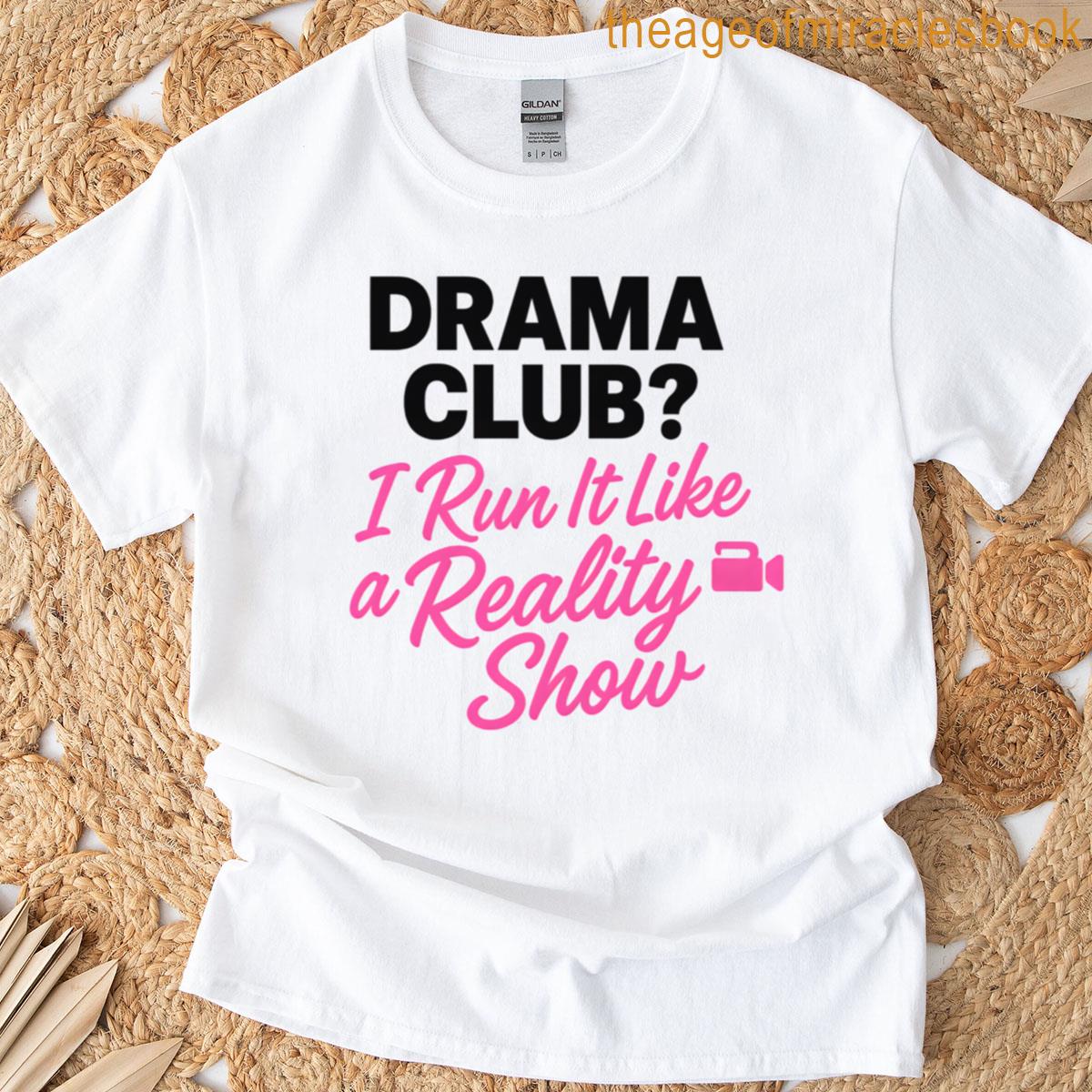 Funny Drama Club Reality Show Parody T-shirt